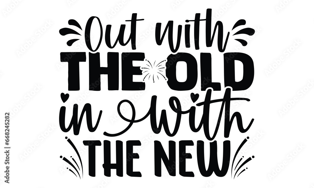 Out with the old in with the new -Happy New Year T-shirt Design, Hand ...