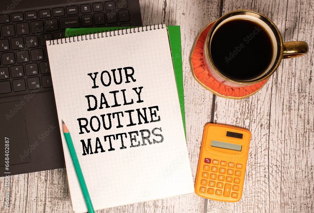 Your Daily Routine Matters text on notepad, concept background Stock ...