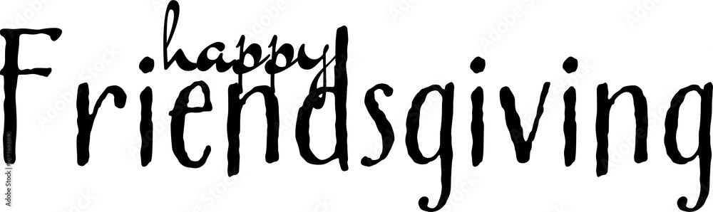 Digital png illustration of happy friendsgiving text on transparent ...
