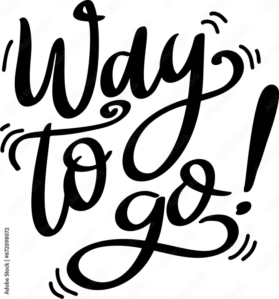 Way to go, hand lettering phrase, poster design, calligraphy vector ...