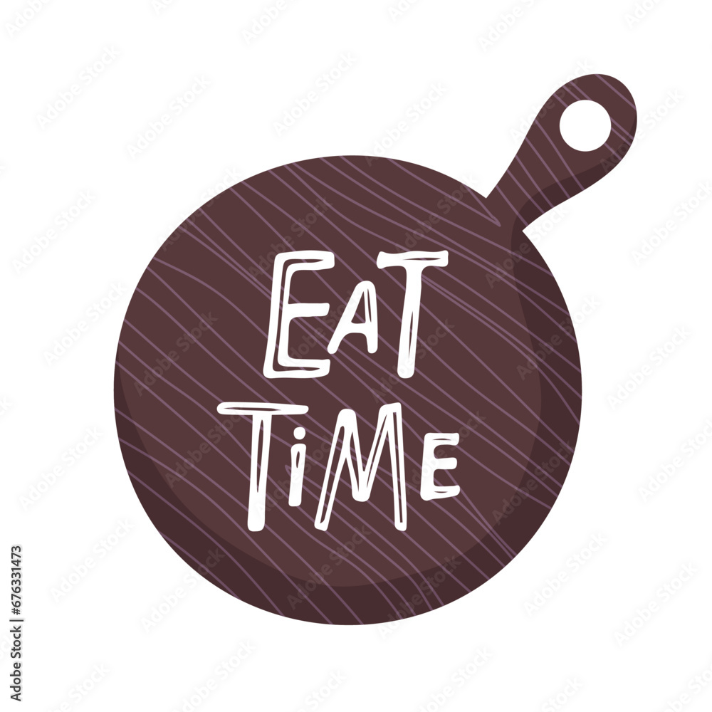 Eat Time text on Cutting board isolated on white background. Kitchen ...