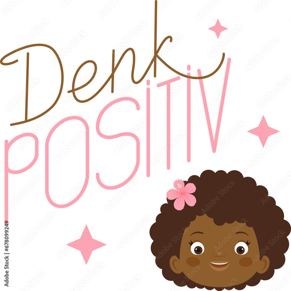 "Denk positiv" German lettering with cute black little girl. In English ...