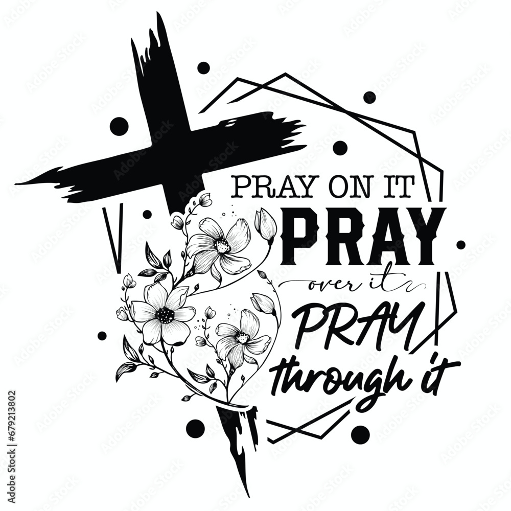 Pray on it Pray over it Pray through it svg, prayer svg, Pray svg ...