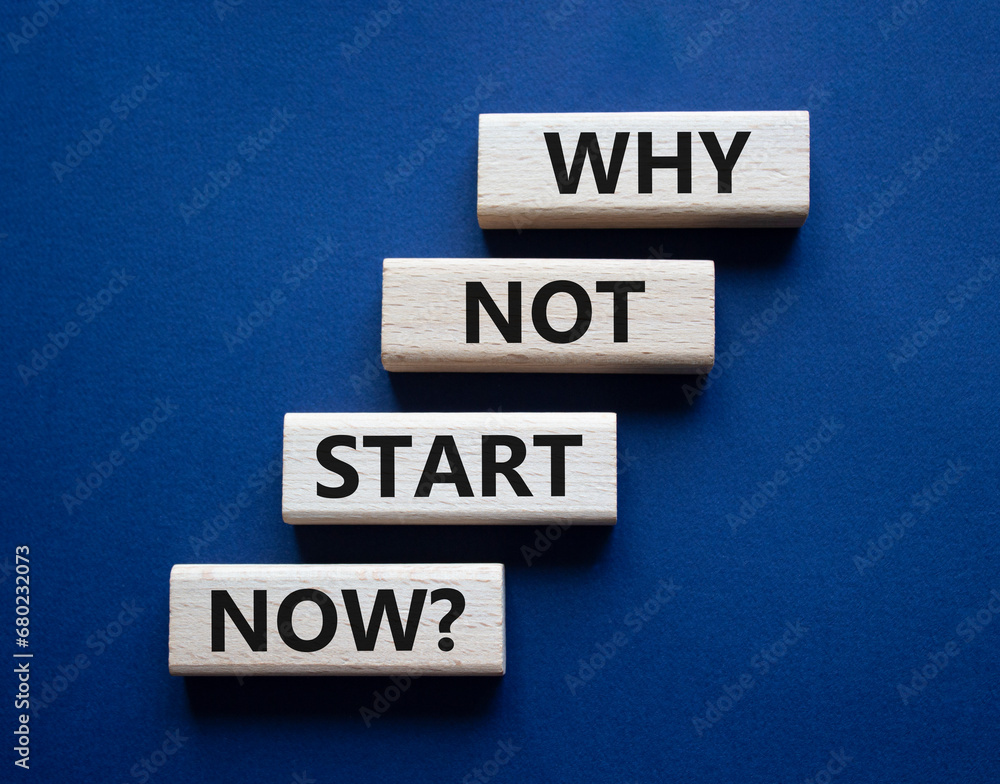 Why not start now symbol. Concept words Why not start now on wooden ...