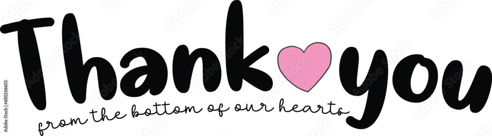 Thank you from the bottom of our hearts black sign. Thank you bold ...