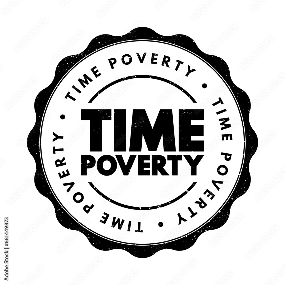 Time poverty - people who have relatively little leisure time despite ...