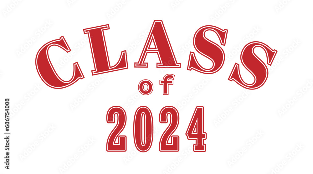 Class of 2024. Lettering for a graduating class, a reunion, or a ...
