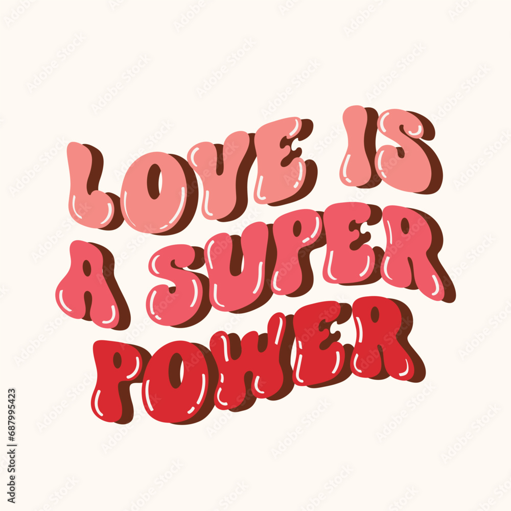 Love is a super power. Groovy poster. Retro design background with font ...