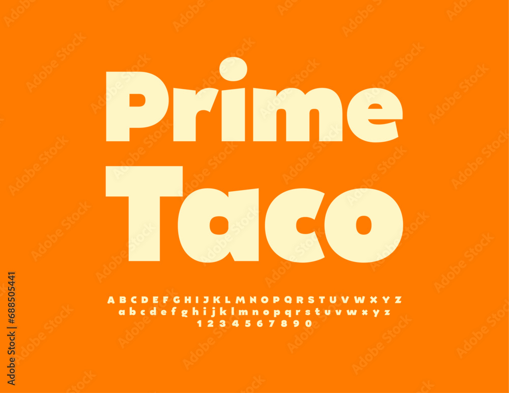 Vector advertising flyer Prime Taco. Modern Bold Font. Trendy Alphabet ...