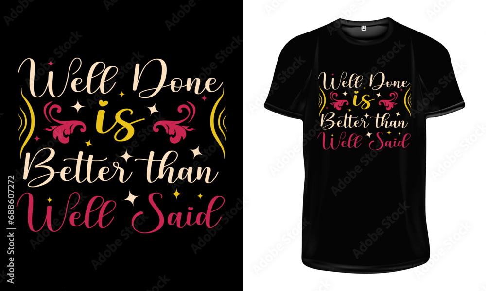 Well done is better than well said t shirt design, Motivational typography t shirt design ...