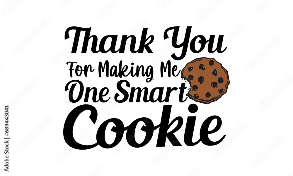 Thank You For Making Me One Smart Cookie Vector and Clip Art Stock ...