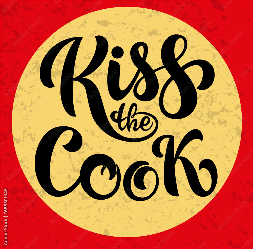 Kiss the cook text. Handwritten calligraphy text for inspirational ...