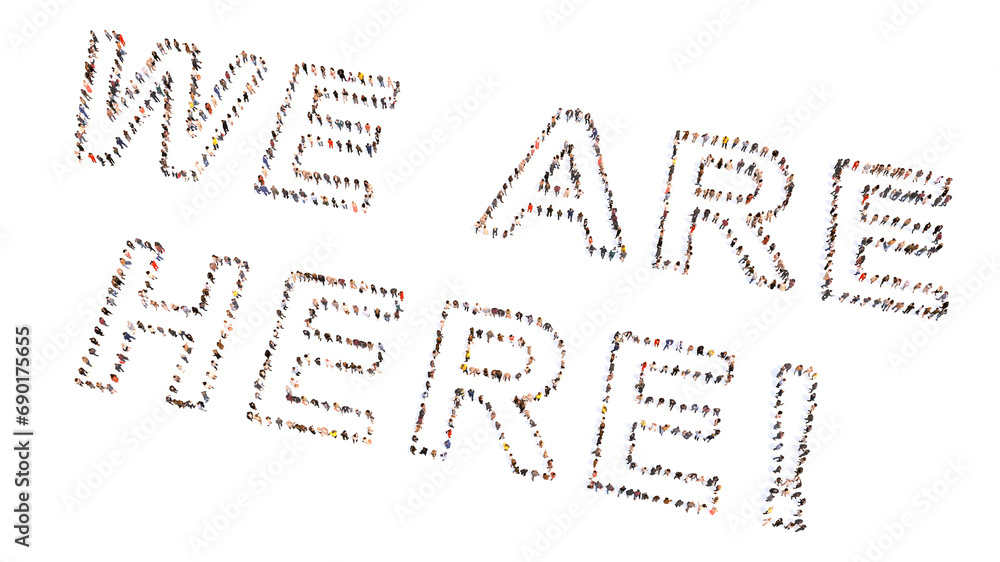 Concept conceptual large community of people forming WE ARE HERE saying ...