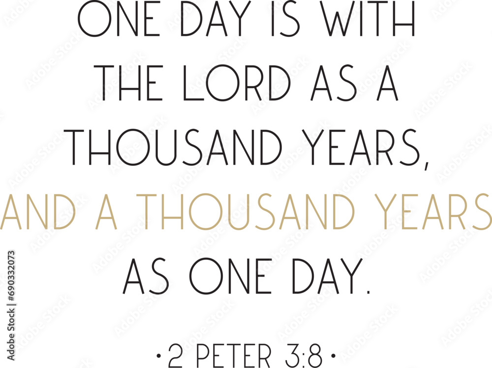 Bible Verse, One day is with the Lord as a thousand years, and a ...