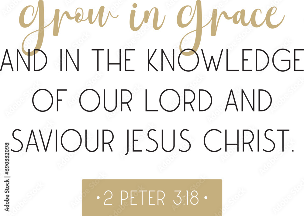 Bible Verse, Grow in grace, and in the knowledge of our Lord and ...