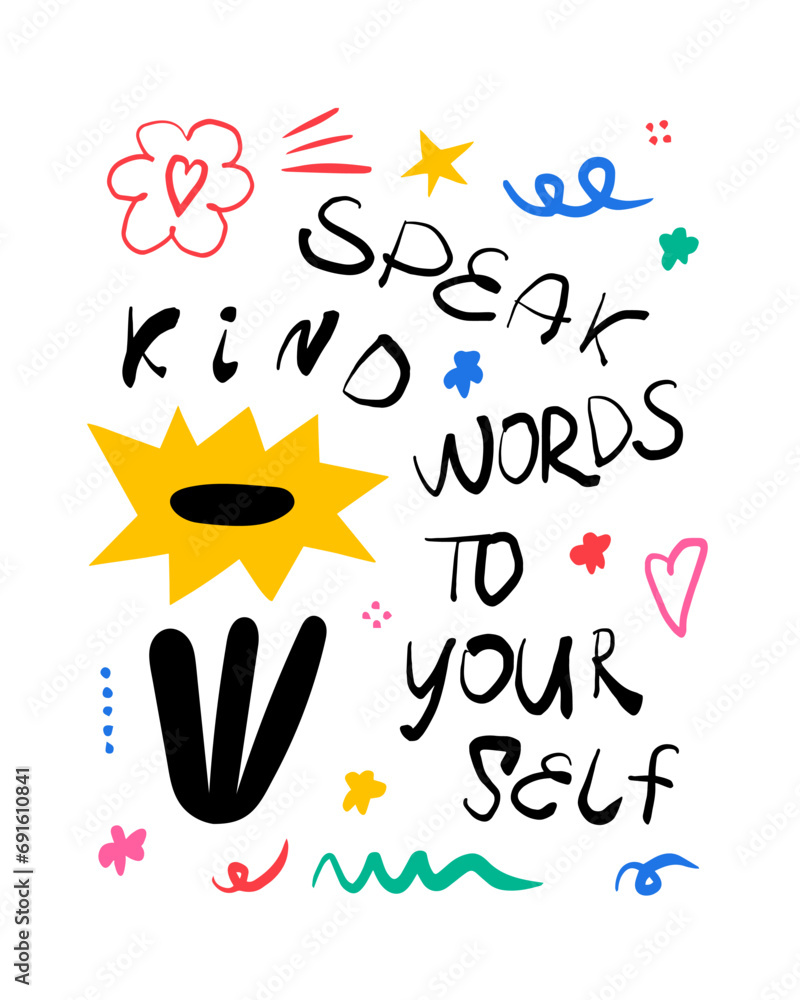 Speak kind words to yourself motivational poster. Hand drawn lettering ...