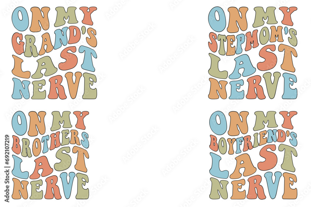 On My grand's Last Nerve, On My Stepmom's Last Nerve, On My Brothers ...