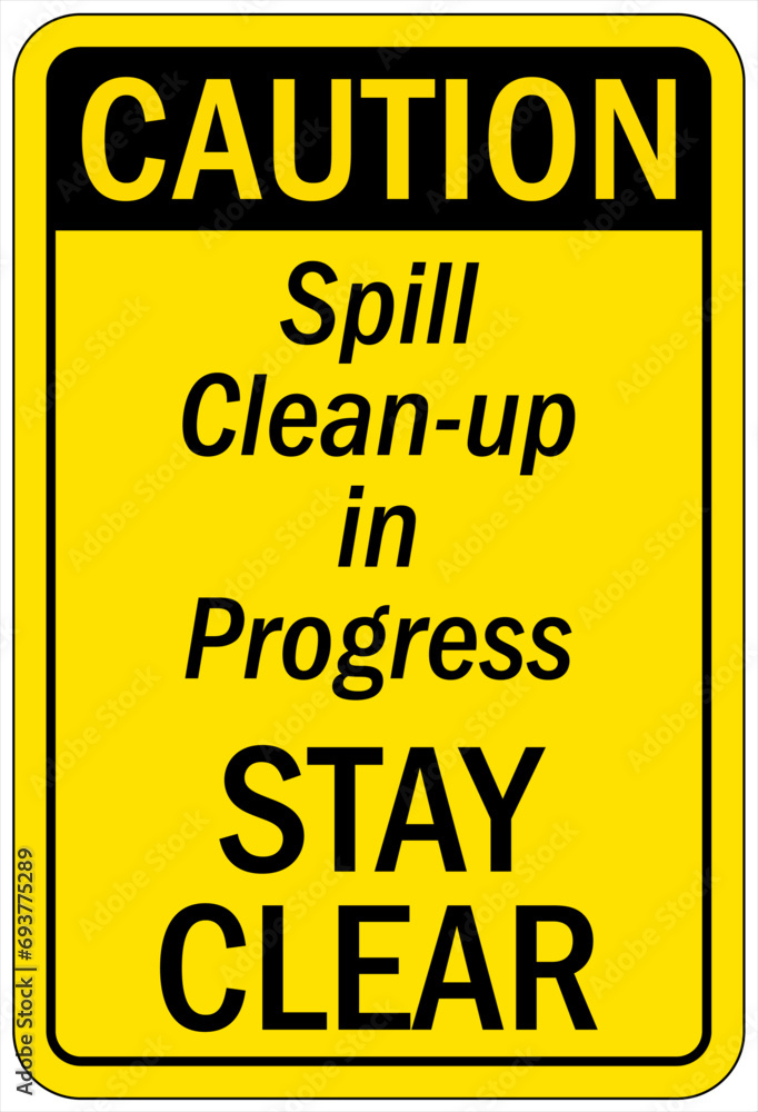 Spill clean up sign and labels spill clean up in progress. Stay clear ...