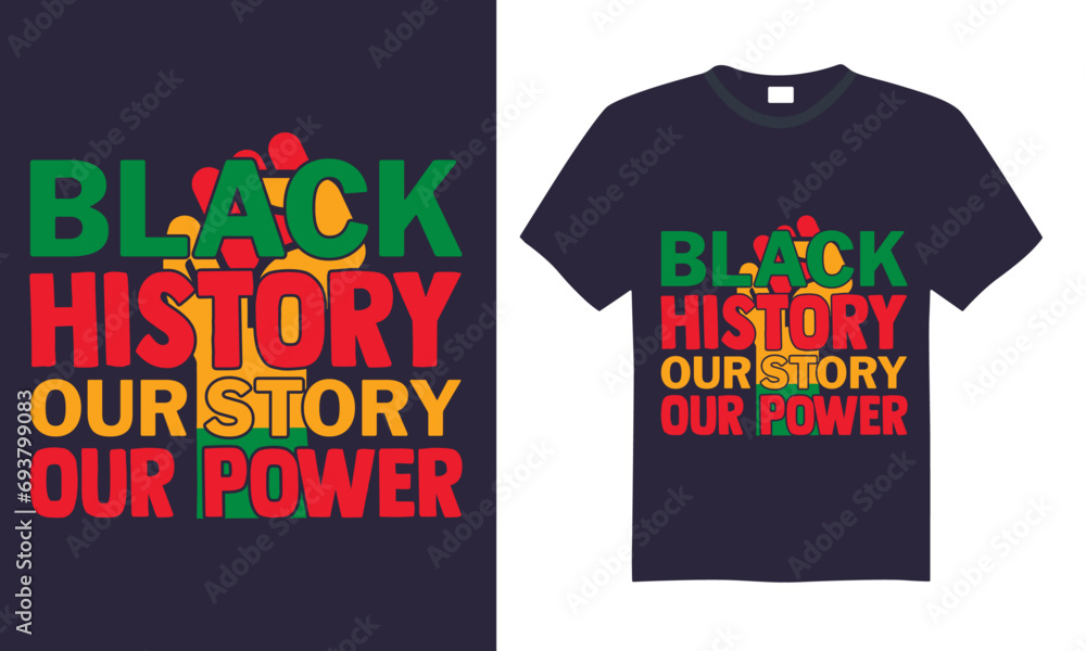 Black History Our Story Our Power - Black History Month Day T Shirt ...