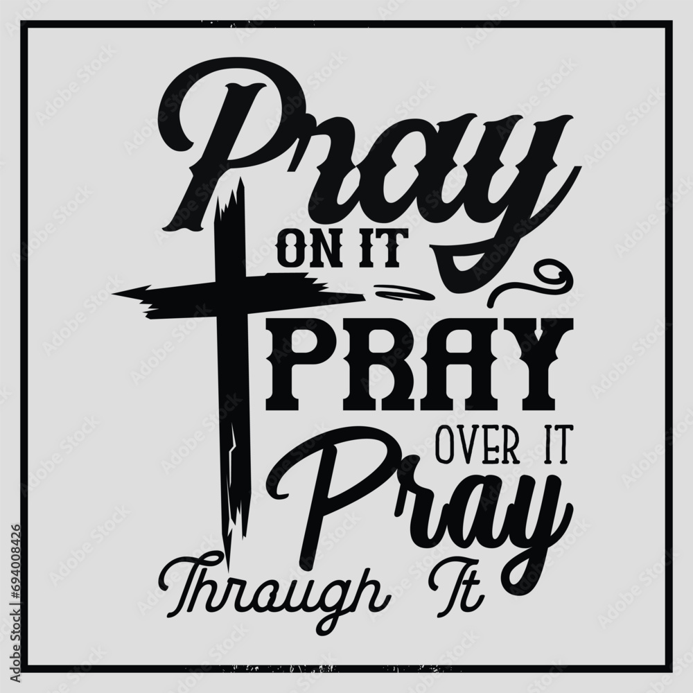Pray on it Pray over it Pray through it svg, prayer svg, Pray svg ...