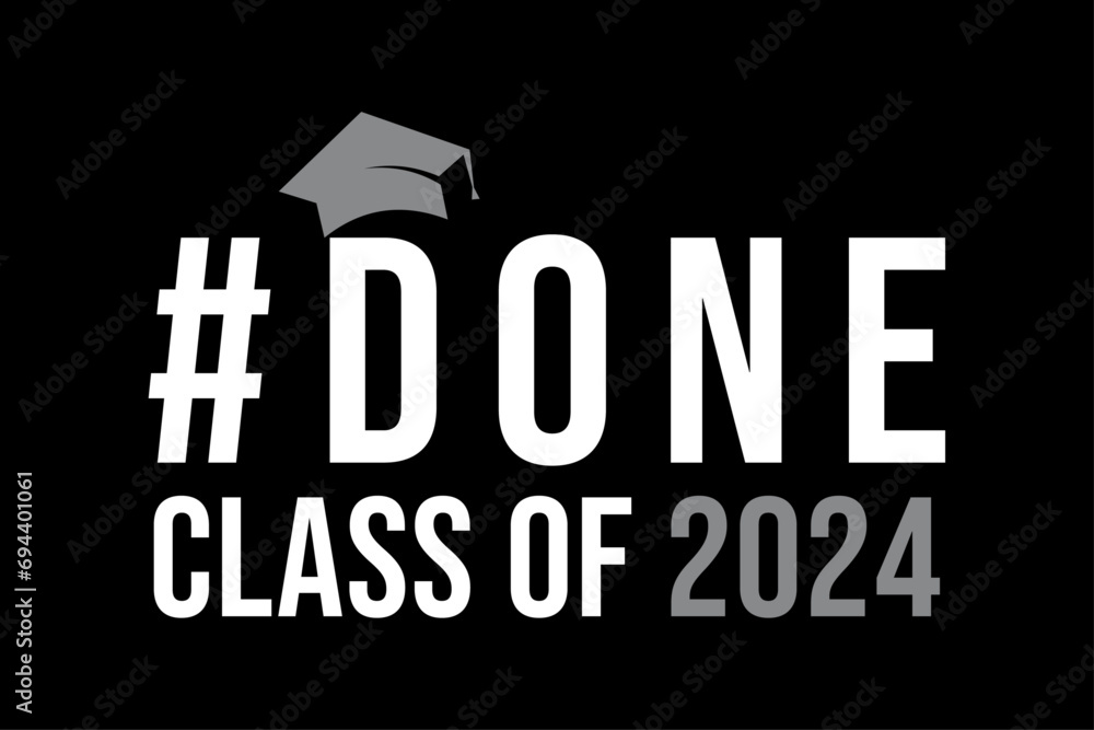DONE Class Of 2024 Senior 2024, Seniors Graduation 24 T-Shirt Design ...