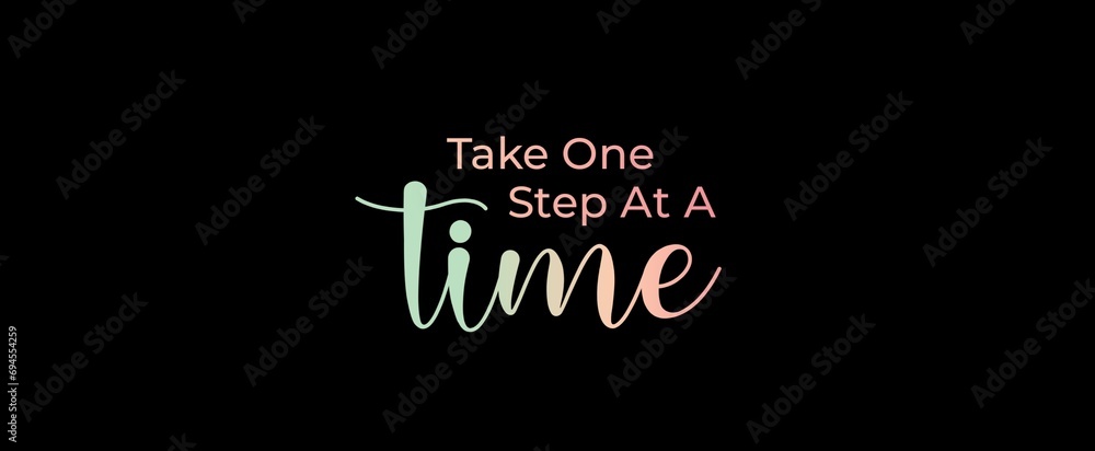 Take one step at a time handwritten slogan on dark background. Brush ...