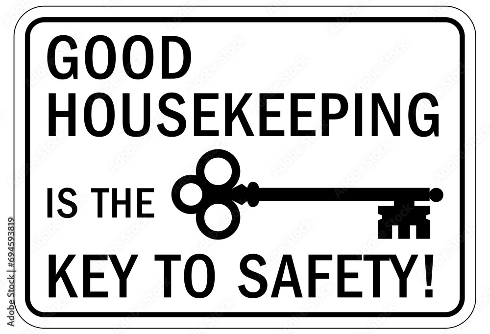 Housekeeping sign and labels good housekeeping is the key to safety ...
