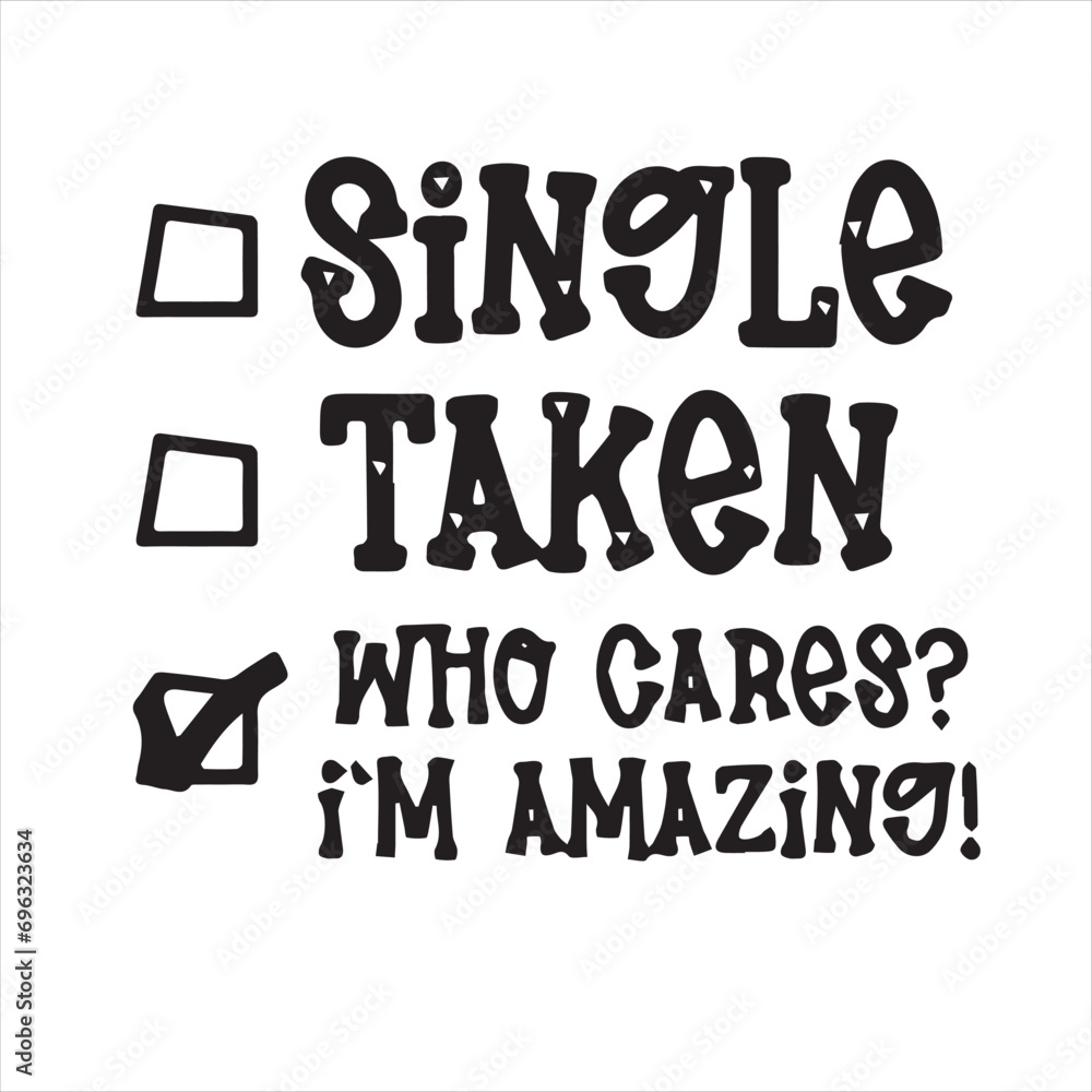 single taken who cares im amazing motivational quotes inspirational ...