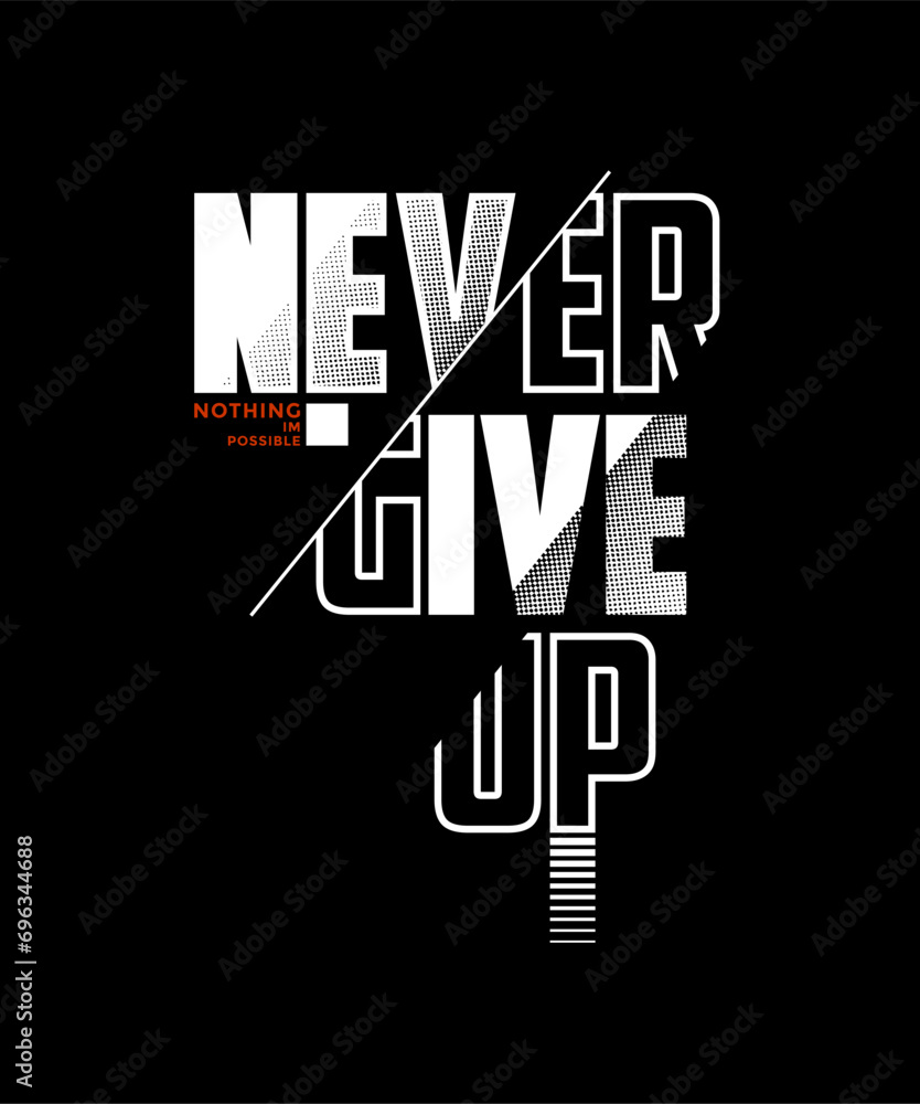 Never give up, vector illustration motivational quotes typography ...