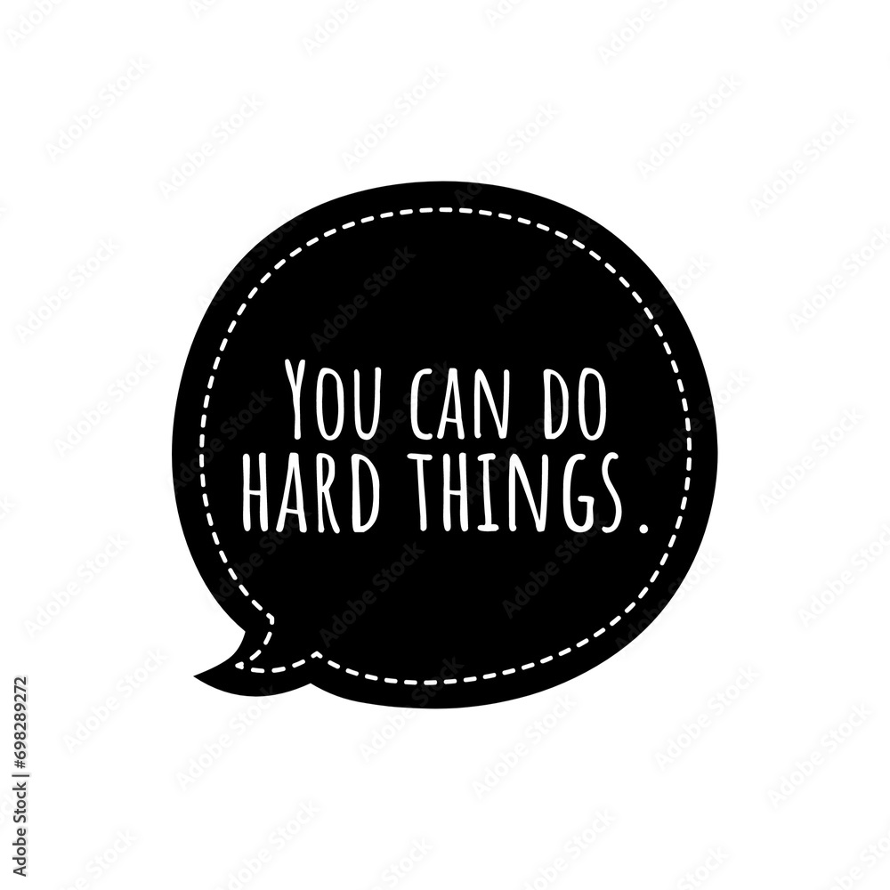''You can do hard things'' Motivational quote sign illustration design ...