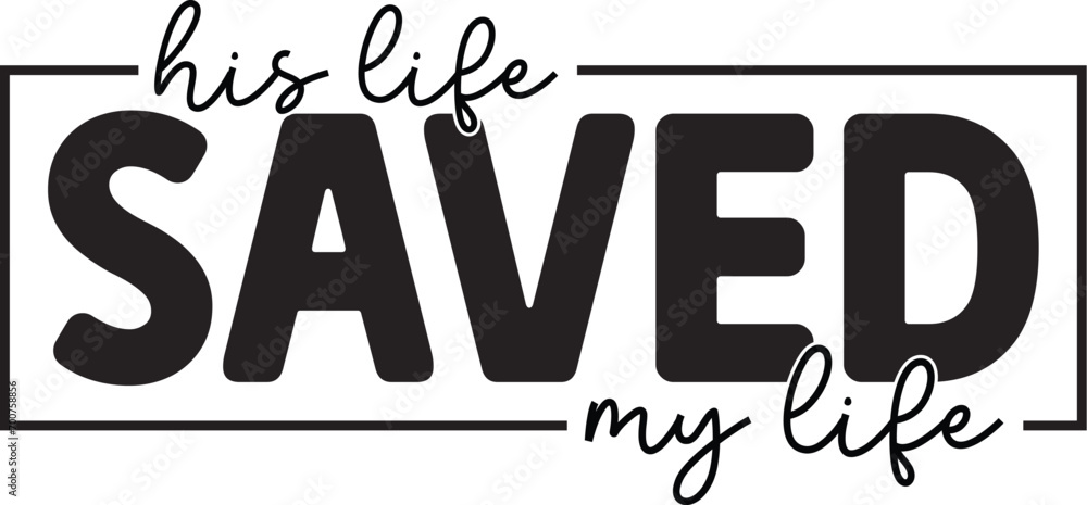 His Life Saved My Life - Instant Digital Download - svg, png, dxf, and ...