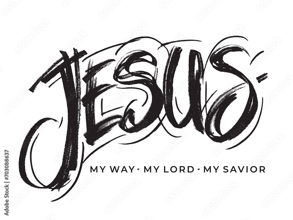 Jesus is my Way. Jesus is my Lord. Jesus is my Savior. Jesus loves you ...