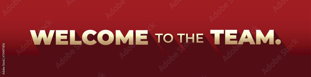 Welcome to the team. Golden Text with long shadow on Red Background ...