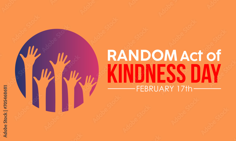 Random Act of Kindness Day celebrated every year of 17th February ...