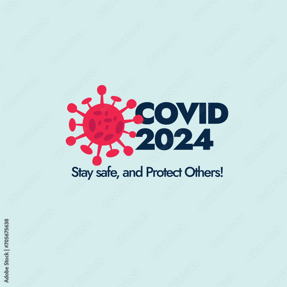 Covid 2024 stay safe and protect others. Corona in 2024 with its new variants. New variant of ...