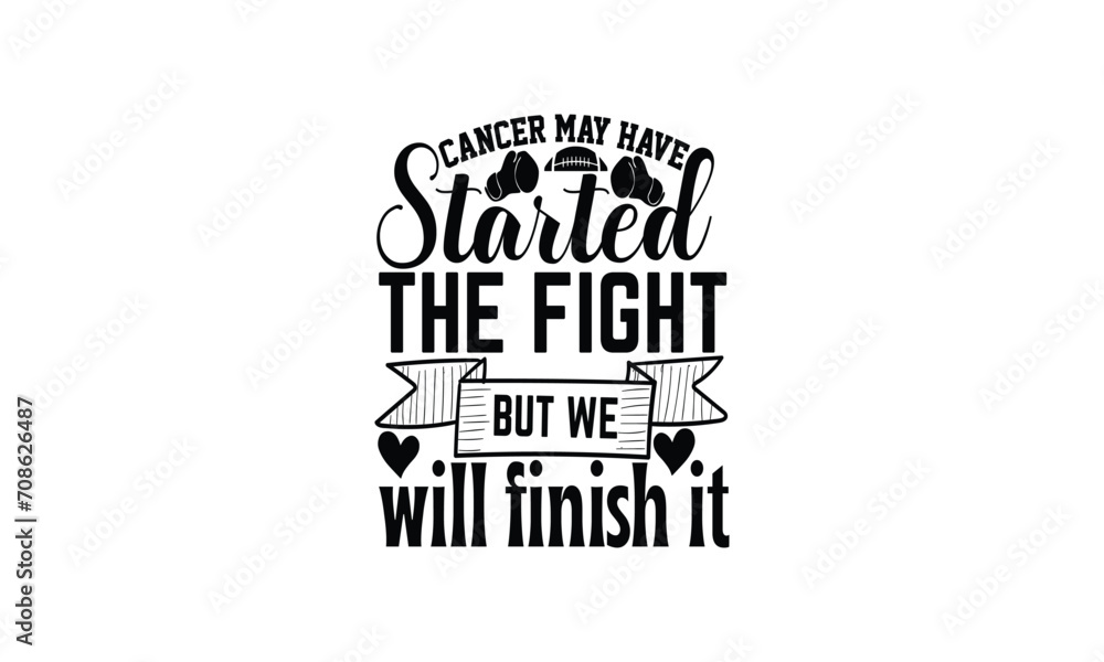 Cancer may have started the fight, but we will finish it - illustration ...