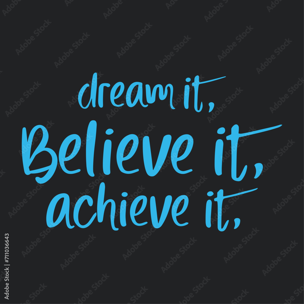 Dream it. Believe it. Achieve it. Motivation quotes. Blue Inspirational ...