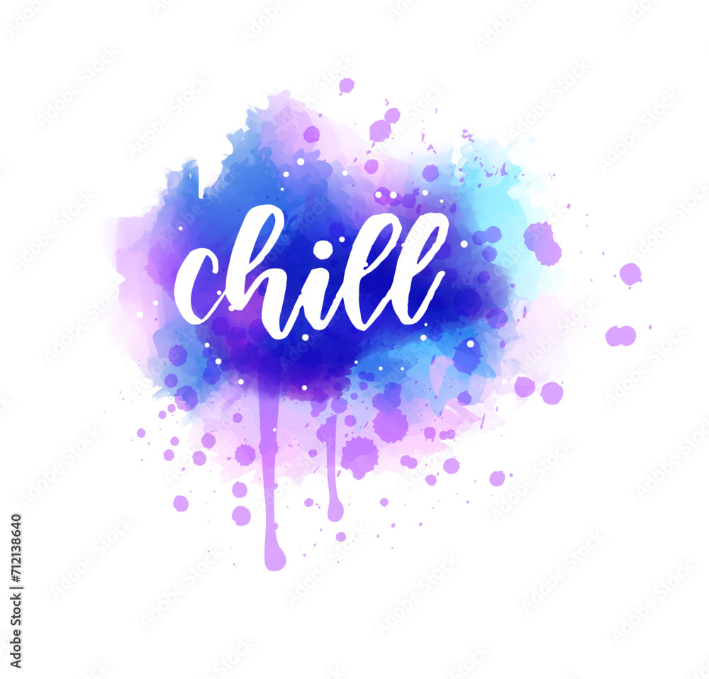 Chill - inspirational handwritten modern calligraphy lettering text on ...
