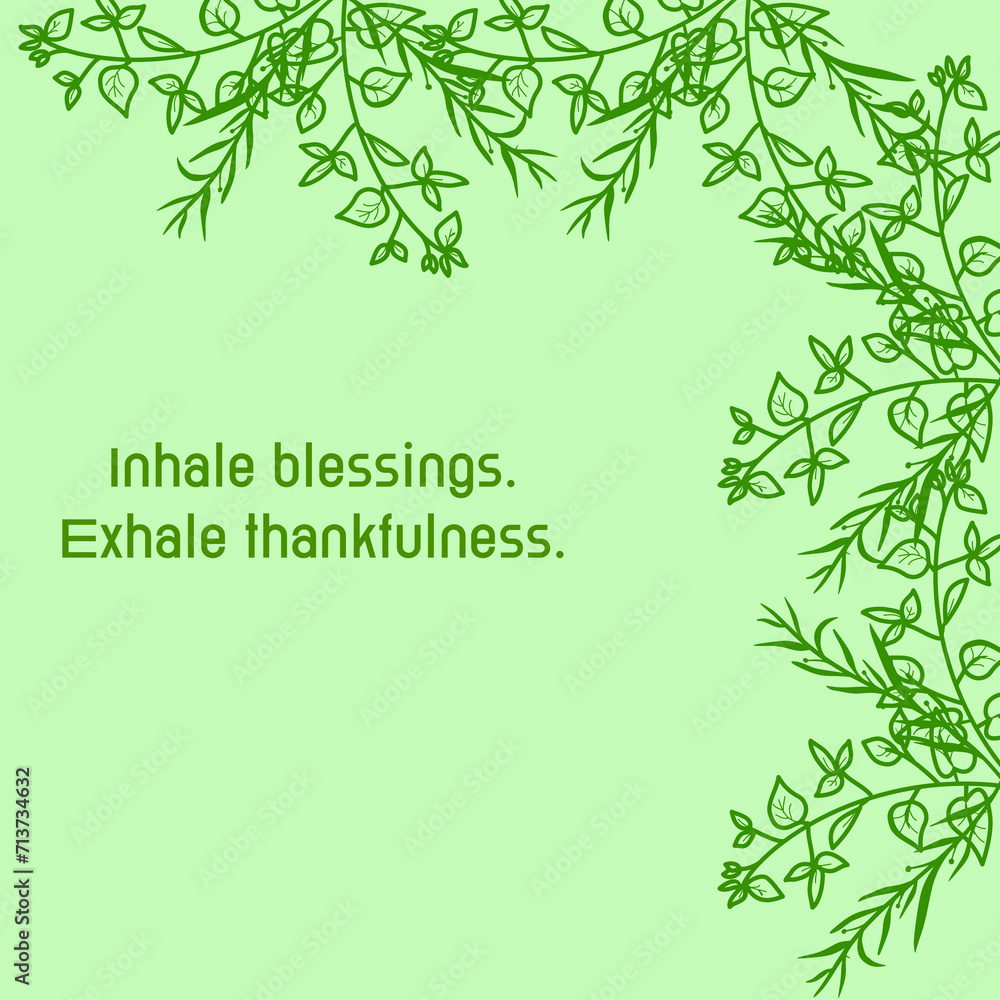 Inhale blessings, exhale thankfulness, abstract background with green ...