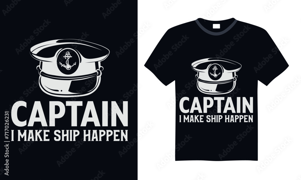 Captain i make ship happen - Boat Captain T Shirt Design, Hand drawn ...