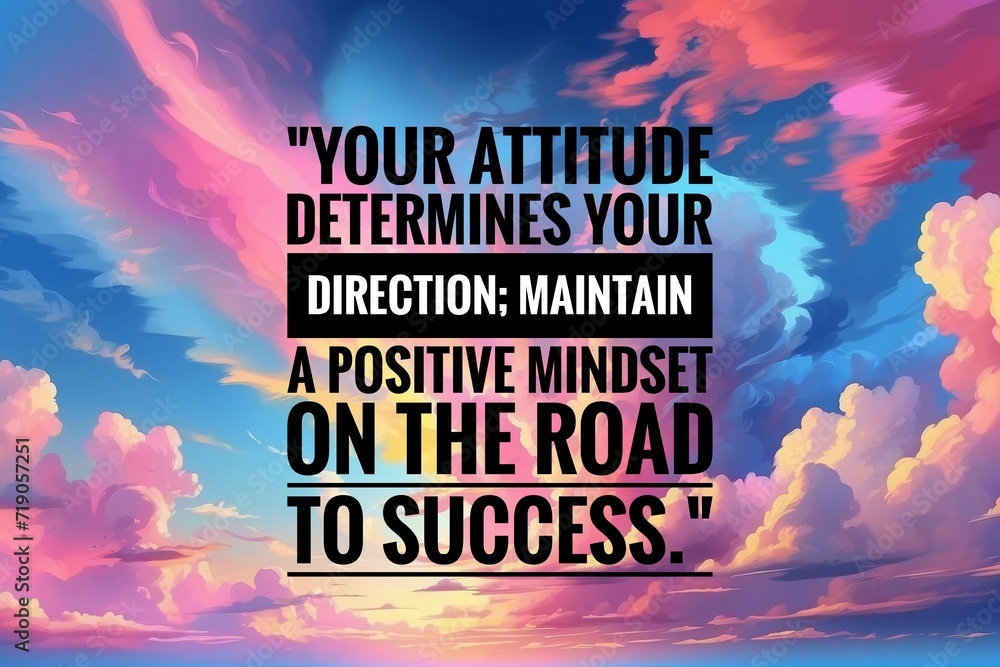 success quote "Your attitude determines your direction; maintain a ...
