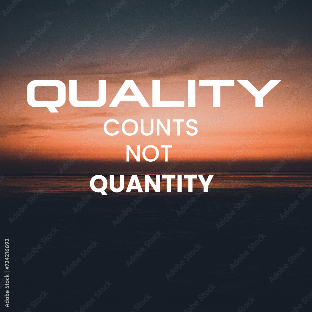 Quality counts not quantity, daily quotes, business quotes ...