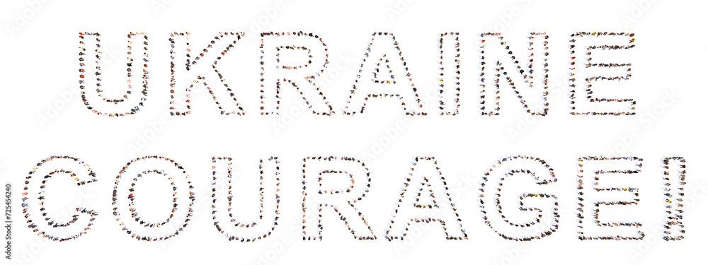 Conceptual community of people forming the message UKRAINE COURAGE. 3d ...