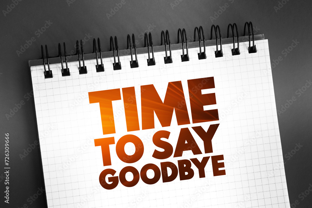 Time To Say Goodbye text on notepad, concept background Stock Photo ...