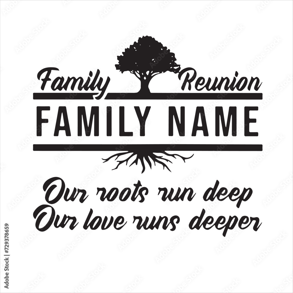 family reunion fanily name our roots run deep our love runs deeper logo ...
