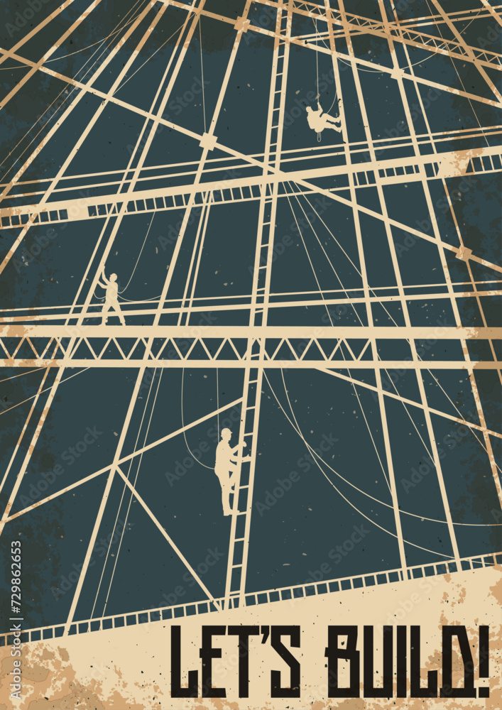 Let's build! Metal Constructions and Workers. Retro Propaganda Style ...