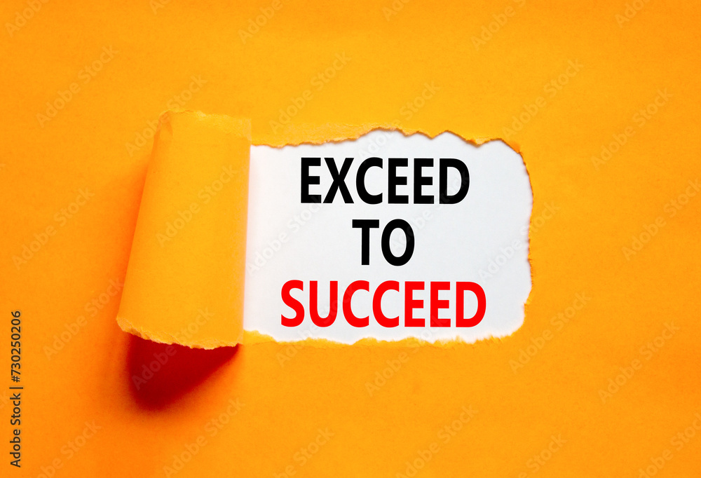 Exceed to succeed symbol. Concept words Exceed to succeed on beautiful ...