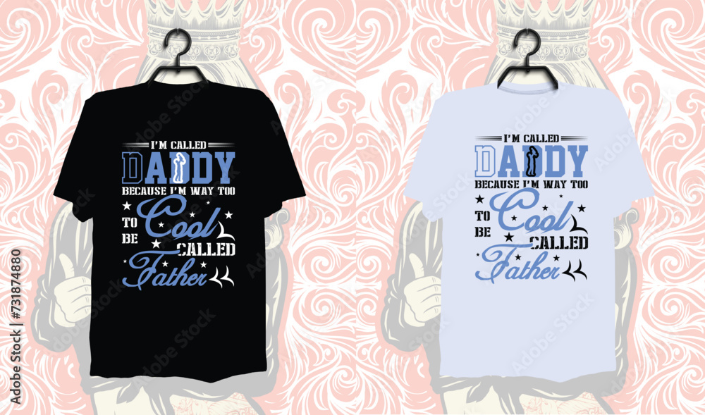 I'm called daddy because i am way to be cool call father, Dad t-shirt ...