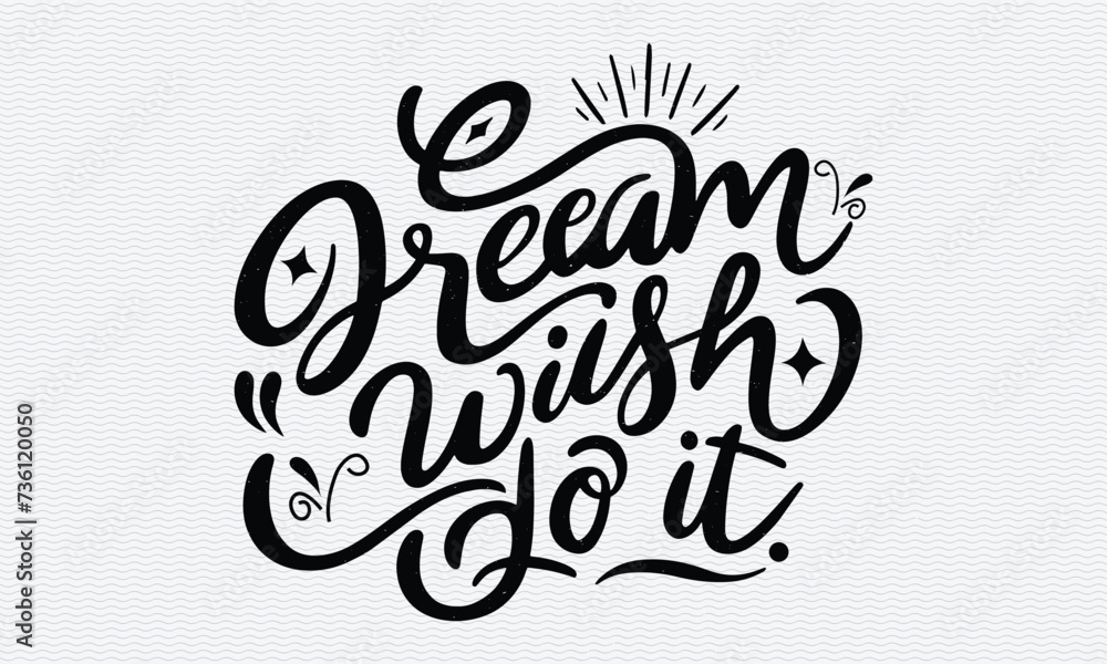Hand-drawn lettering quote in modern calligraphy style dream wish do it ...