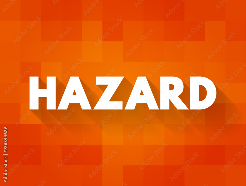 Hazard - something that is dangerous and likely to cause damage, text ...